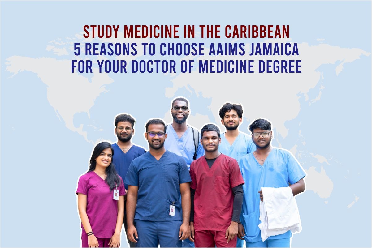 Study Medicine in the Caribbean: 5 Reasons AAIMS Jamaica MD